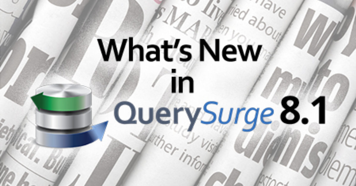 What’s New in QuerySurge 8.1 | QuerySurge